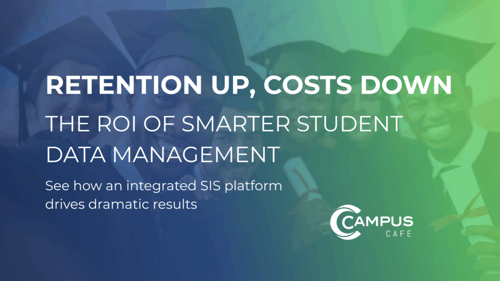 Campus Cafe Student Data Management Delivers ROI- Campus Cafe